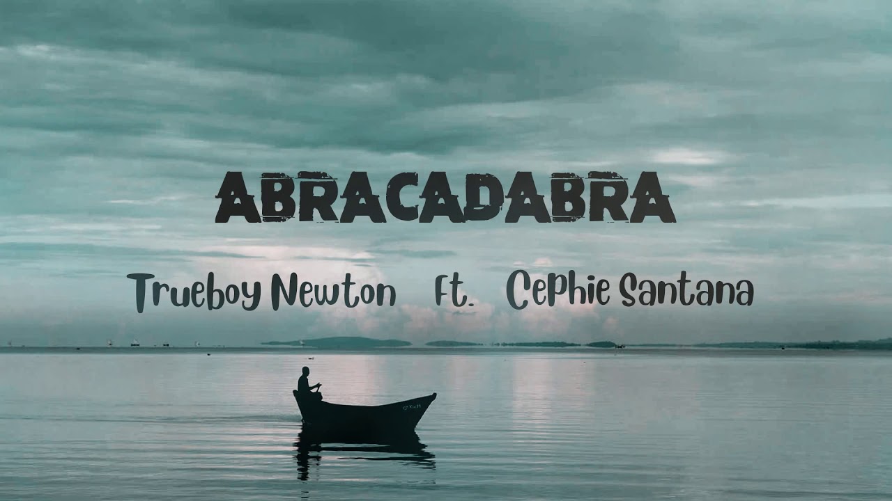 ABRACADABRA - TRUEBOY NEWTON FT CEPHIE SANTANA (OFFICIAL AUDIO) - YouTube