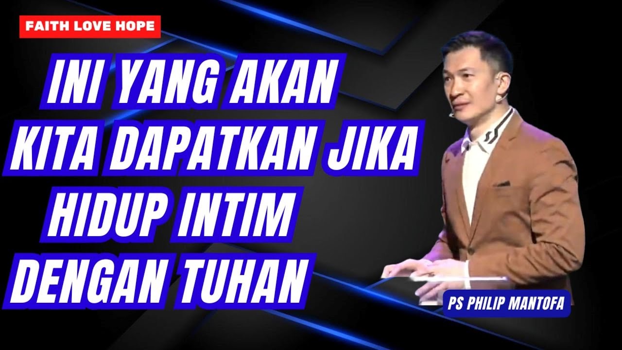 INI YANG AKAN KITA DAPATKAN JIKA HIDUP INTIM DENGAN TUHAN #saatteduh #philipmantofa #khotbah # ...