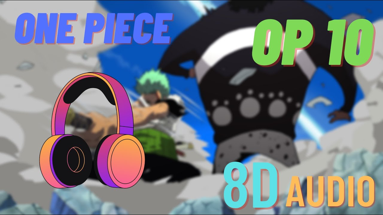 ONE PIECE Opening 10 8D AUDIO - YouTube