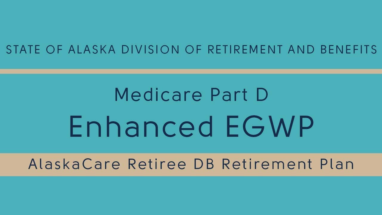 Alaska DRB - AlaskaCare DB Retirees: Enhanced Employer Group Waiver ...
