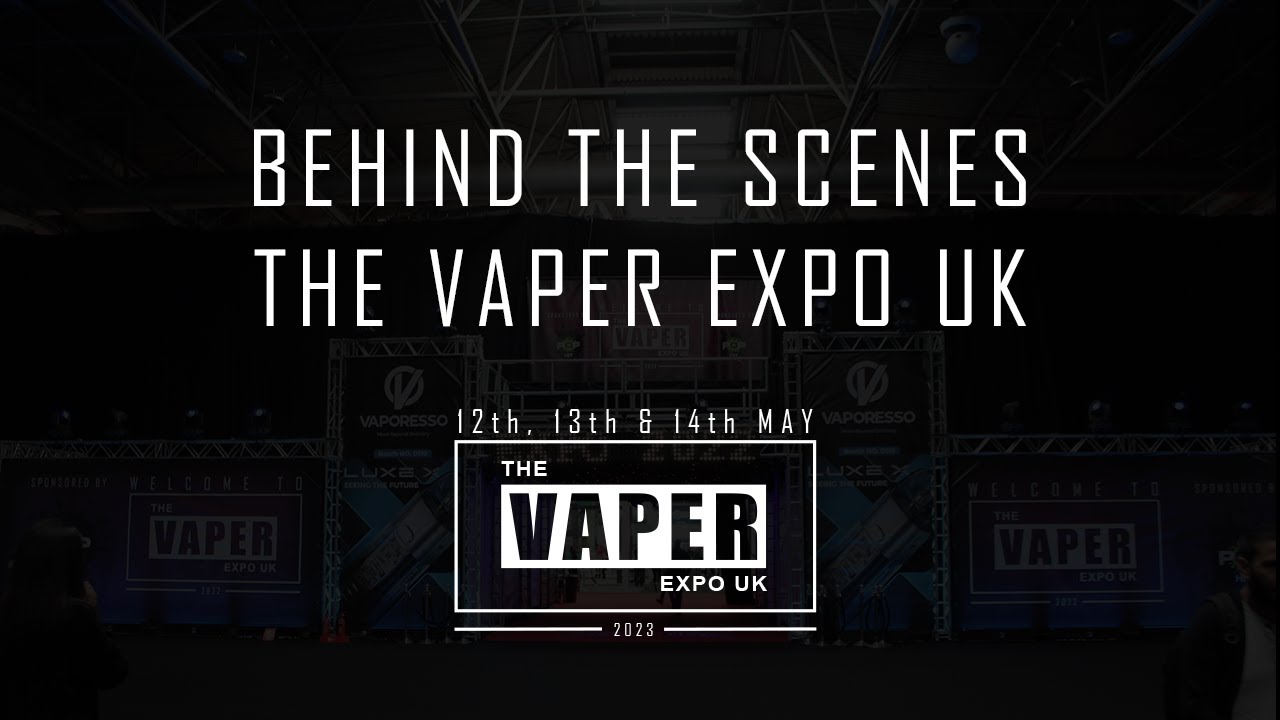 Behind the Scenes | The Vaper Expo UK - YouTube