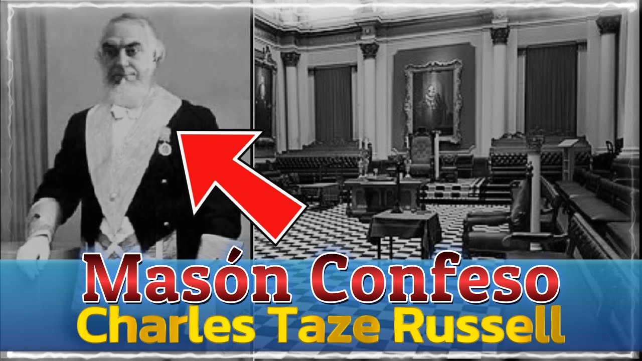 Charles Taze Russell era un masón confeso!. - YouTube