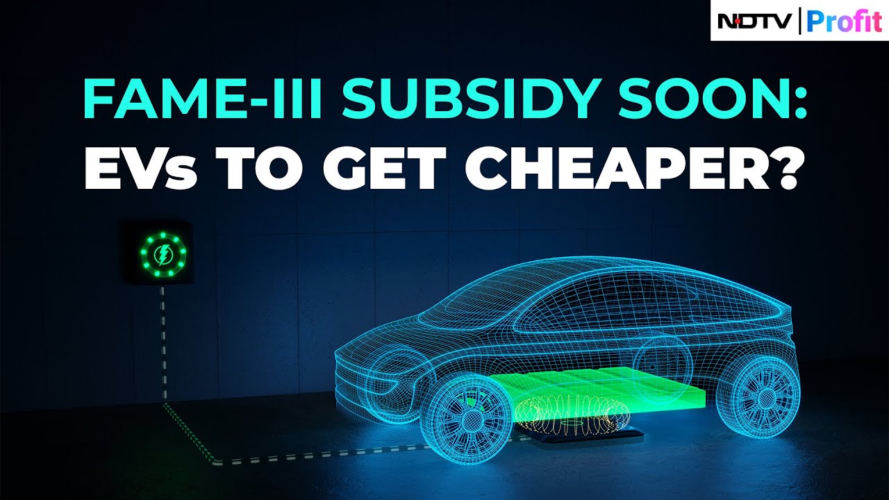 Fame-III For EV Subsidy Scheme Likely To Be Rolled Out By Mid- Sept ...