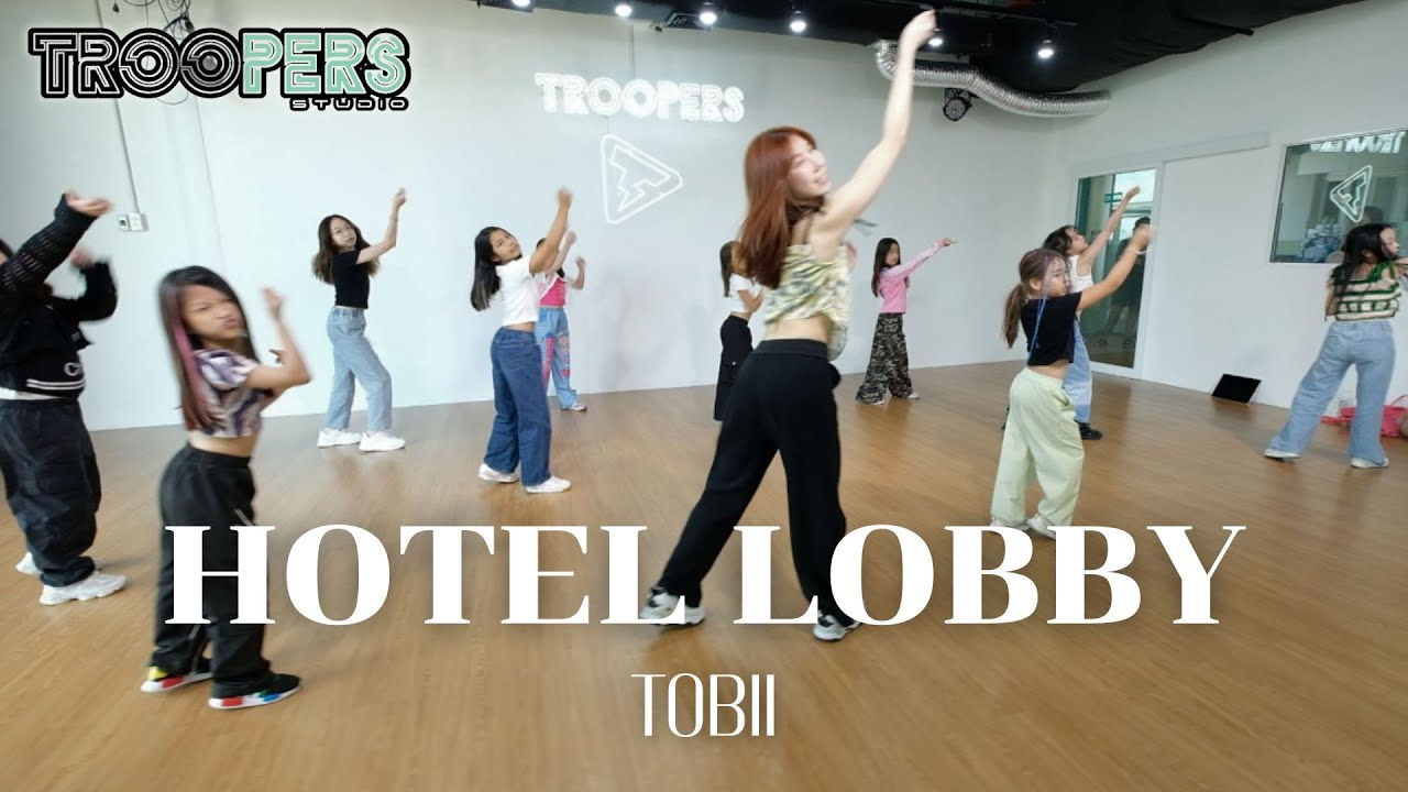 HOTEL LOBBY “ | TOBII | Kids dance class 8-13 Year-old | BY TROOPERS ...