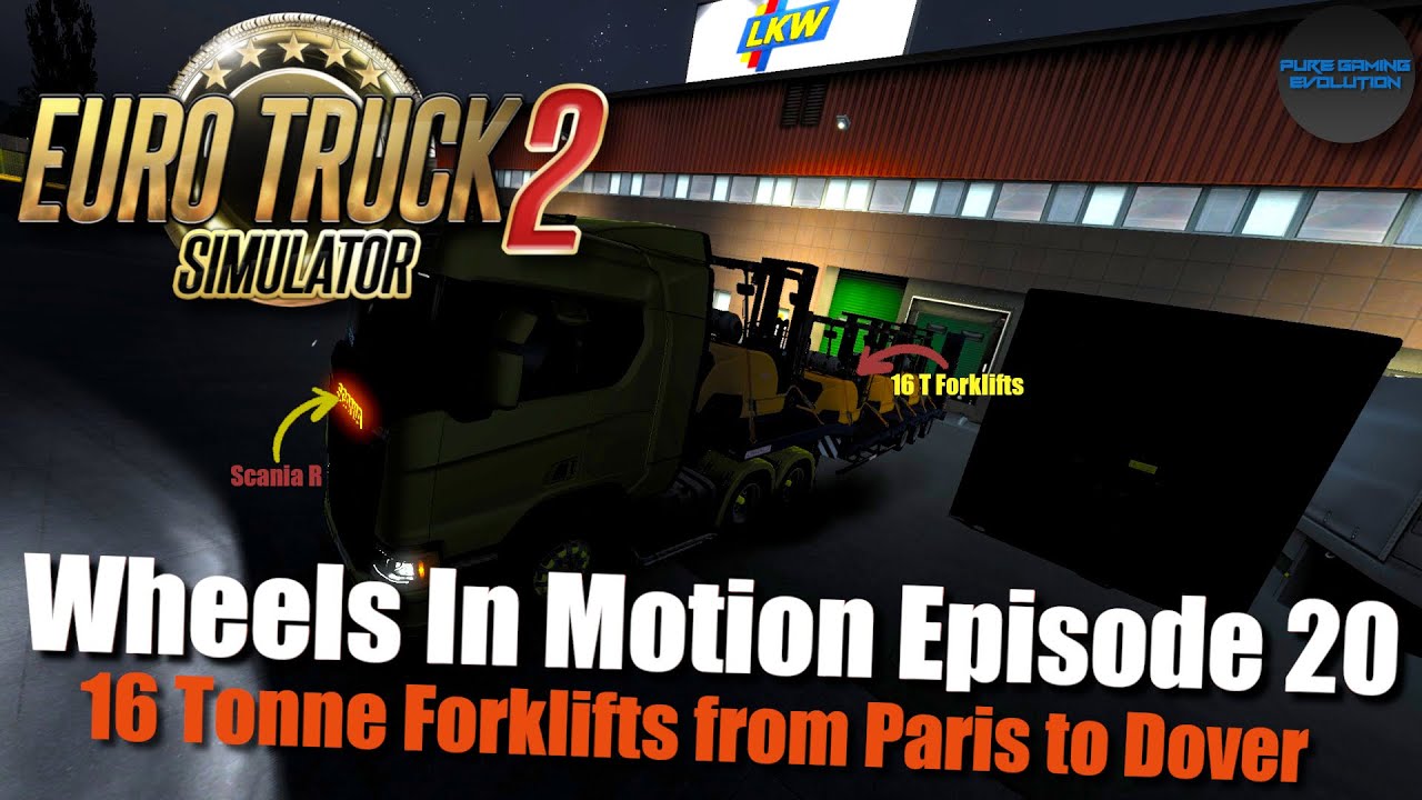 EURO TRUCK SIMULATOR 2 | Wheels In Motion EP-20 | 16 Tonne Forklifts from Paris to Dover | [ETS ...