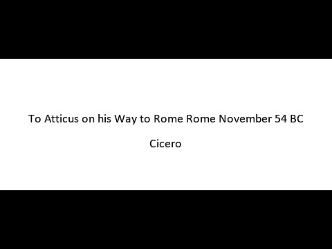 To Atticus on his Way to Rome Rome November 54 BC - Cicero - YouTube