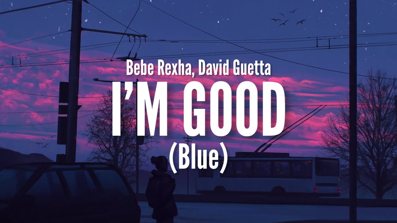 David Guetta, Bebe Rexha - I'm good (Blue) - YouTube