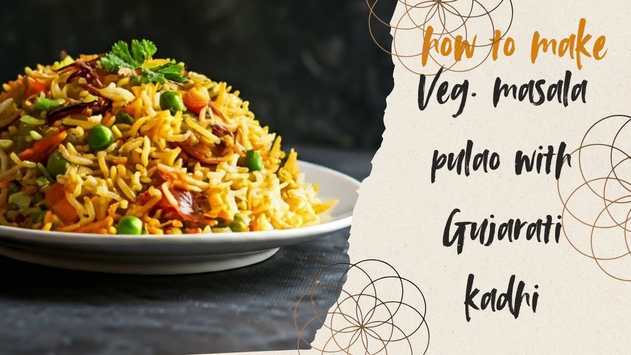 veg. masala pulao with Gujarati khatti meethi kadhi. वेज. पुलाव के साथ ...