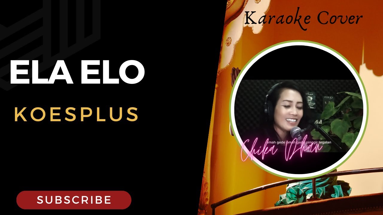 ELA ELO KOESPLUS COVER KARAOKE LAGU KOESPLUS POP JAWA ENAK BUAT ...