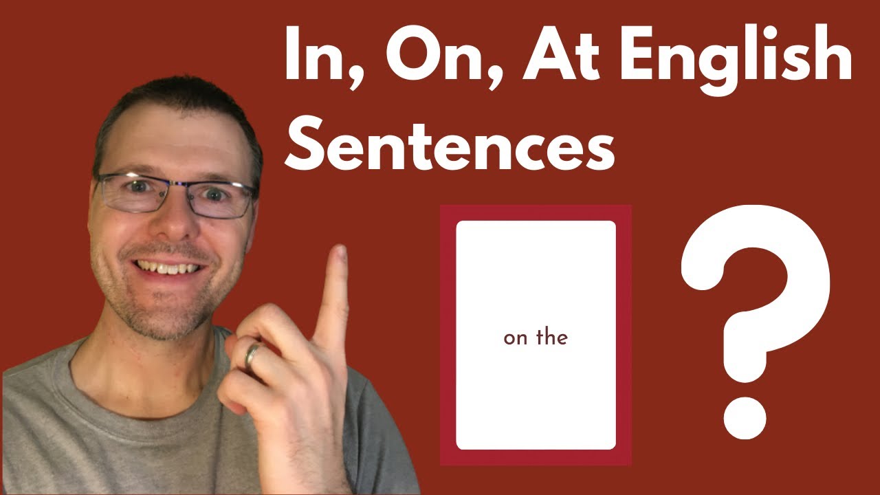 English Prepositions Explained - In, On, At with Example Sentences ...