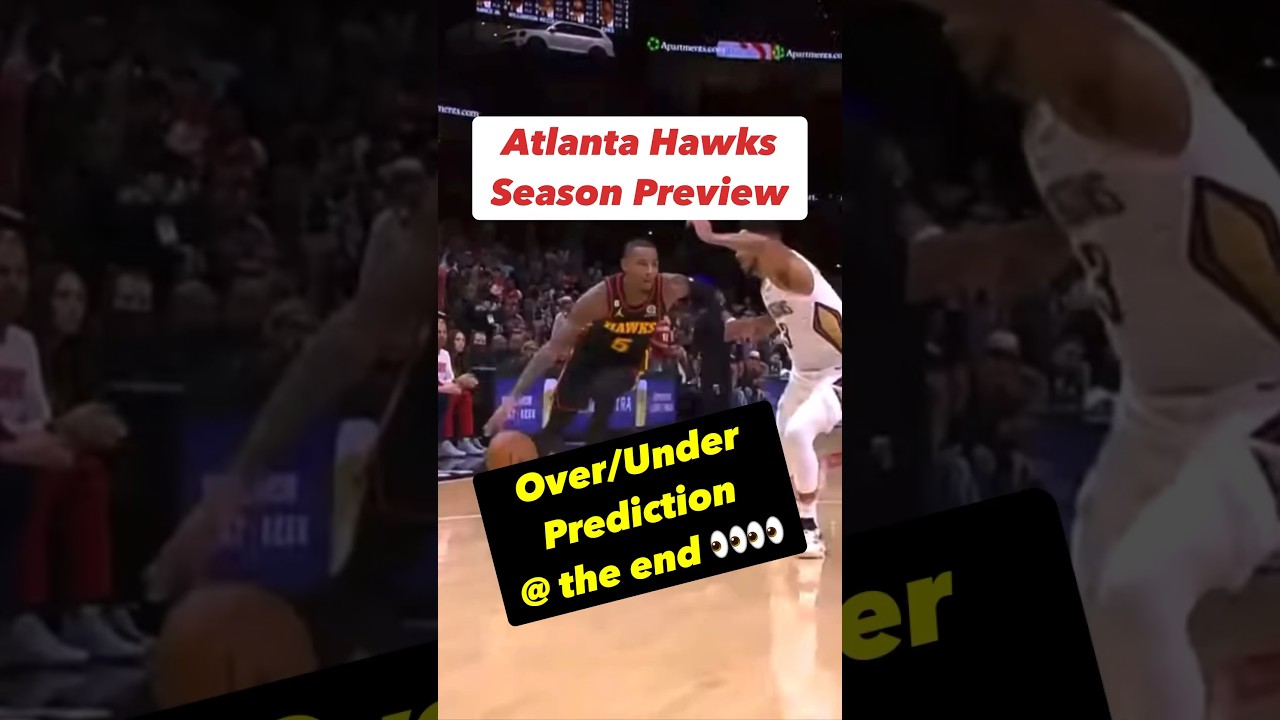 Atlanta Hawks Season Preview For 2023-24! Hawks Over Under Prediction ...