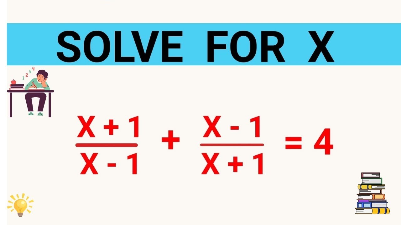 Solve for X Rational Equation manipulation | Algebra Simplify | Grade 9 ...