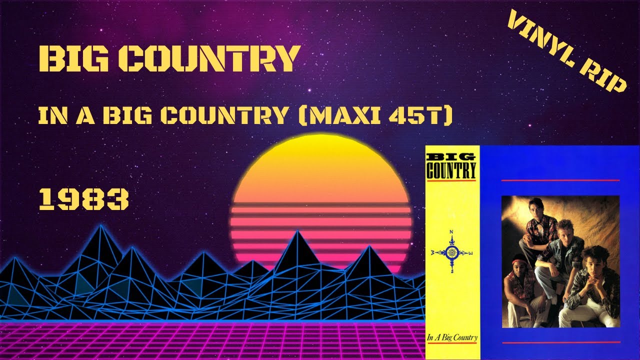 Big Country – In A Big Country (1983) (Maxi 45T) - YouTube