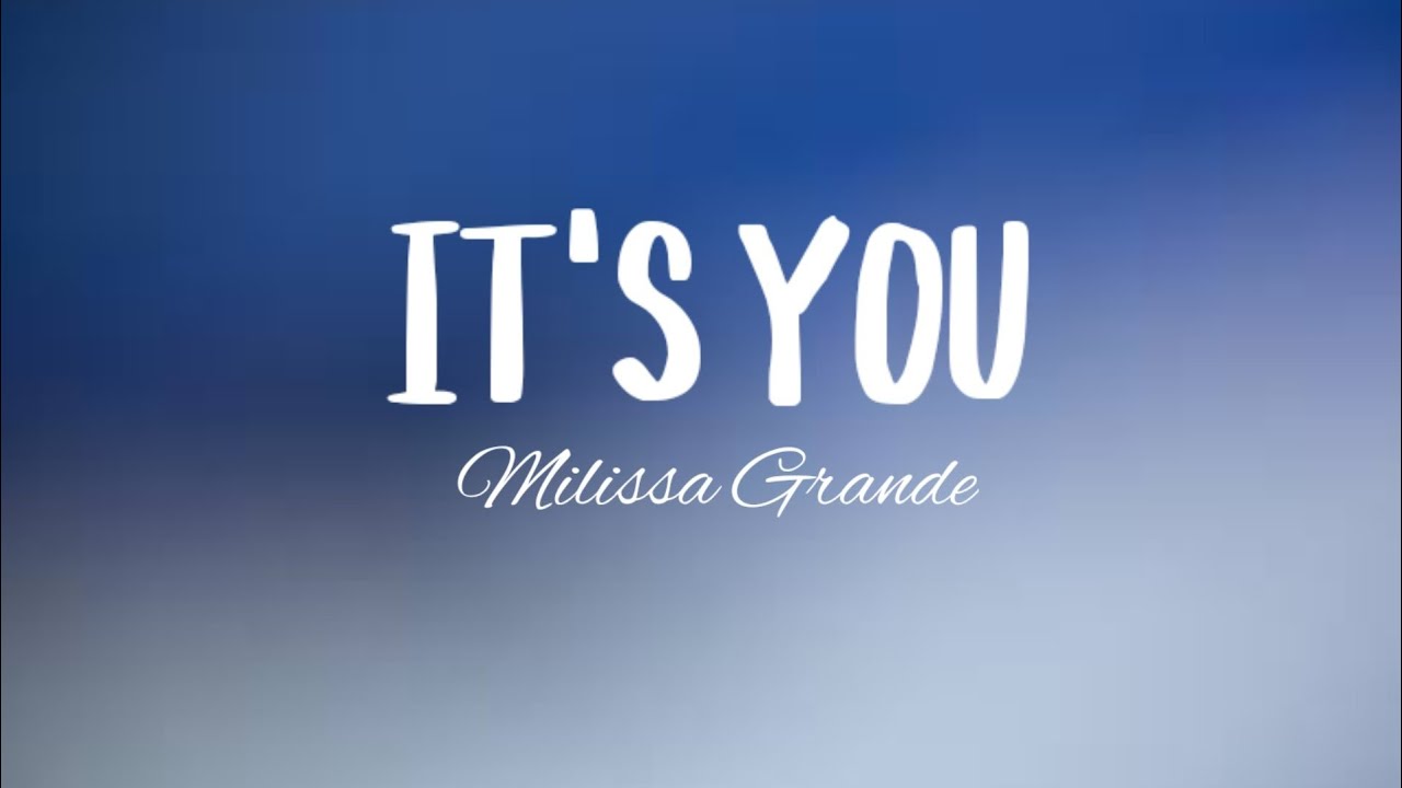 IT'S YOU - Milissa Grande (Lyric Video) - YouTube