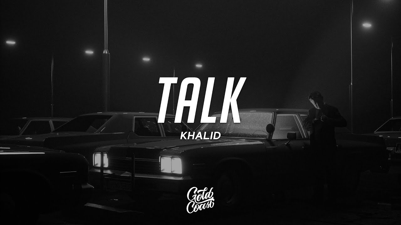 Khalid - Talk (Lyrics) - YouTube