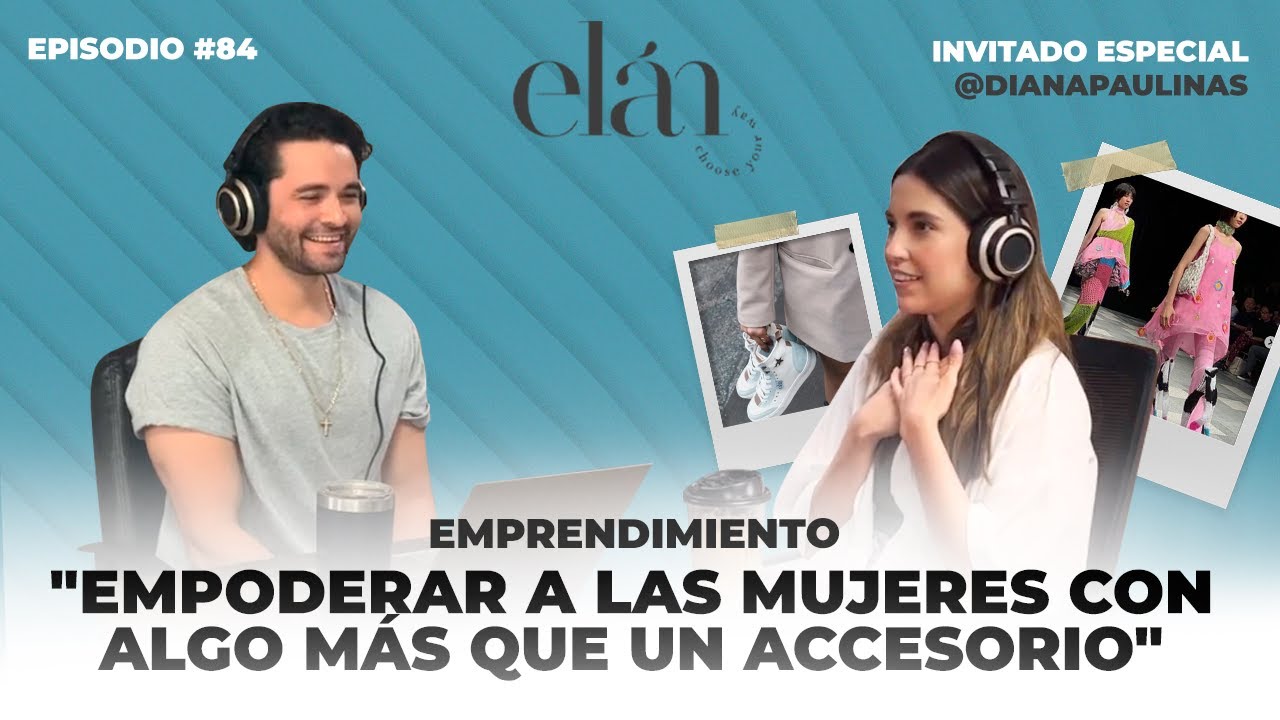 Ep#84 - IE02 - Diana Paulina; Co fundadora de Elán - YouTube