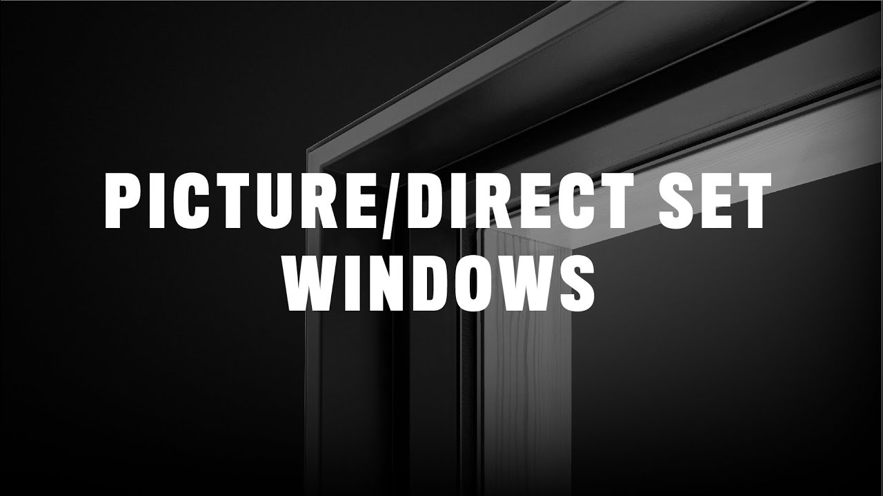 PICTURE/DIRECT SET WINDOWS - Showroom Walkthrough - YouTube