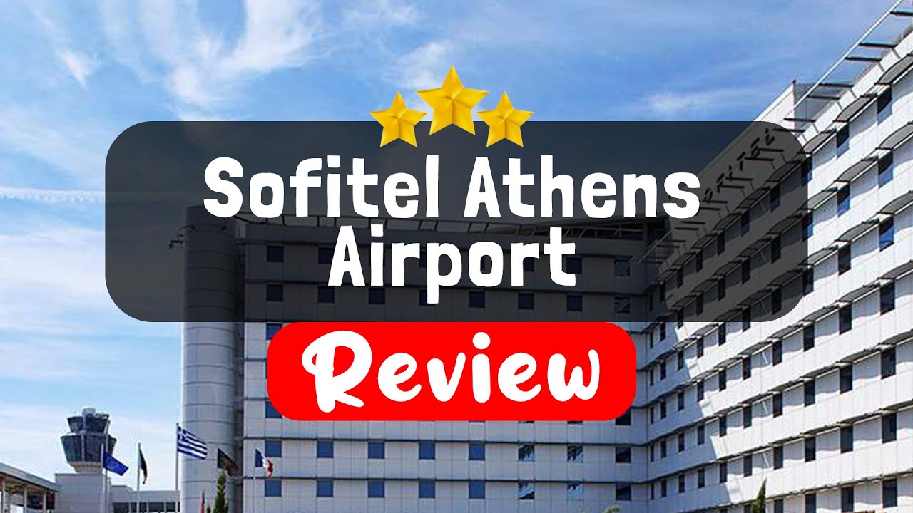 Sofitel Athens Airport Athens Review - Should You Stay At This Hotel ...