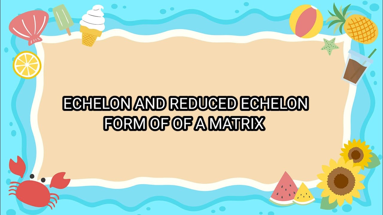 ECHELON AND REDUCED ECHELON FORM OF A MATRIX. - YouTube