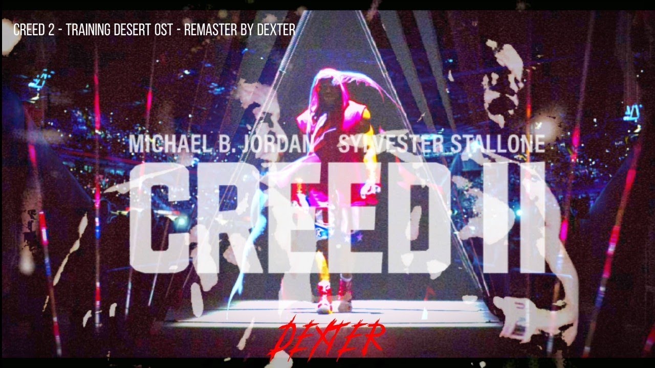 Creed 2 - Training Full Song Desert OST /Runnin - Remaster By DEXTER ...
