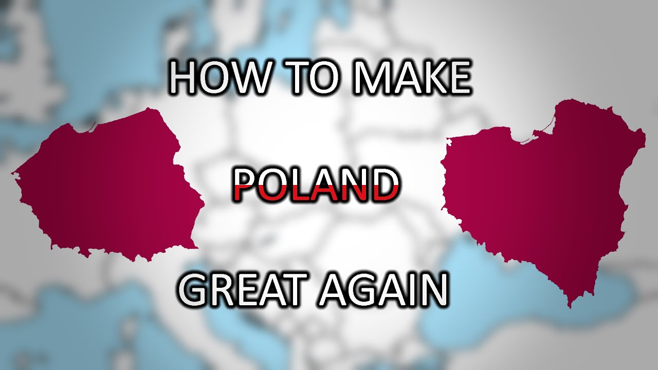 How To Make Poland Great Again (unrealistic) - YouTube