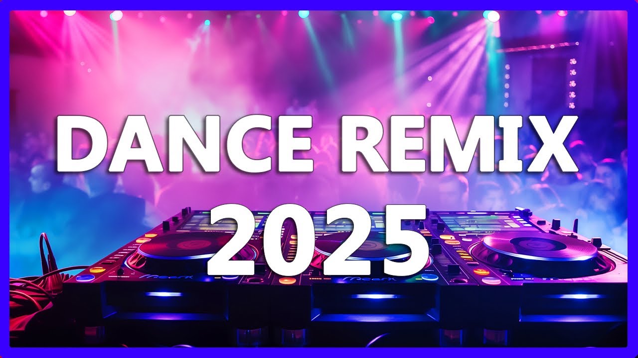 DANCE PARTY SONGS 2025 - Mashups & Remixes Of Popular Songs - DJ Remix ...