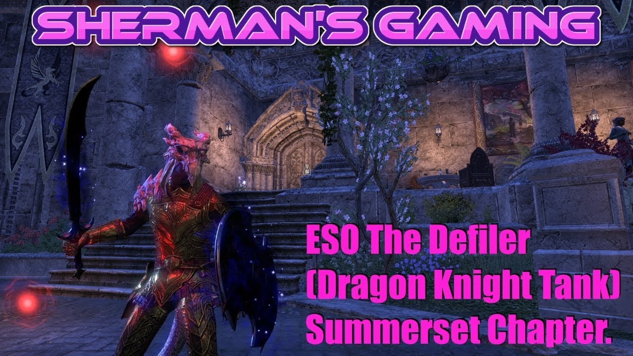 ESO The Defiler (Dragon Knight Tank) Summerset Chapter. - YouTube