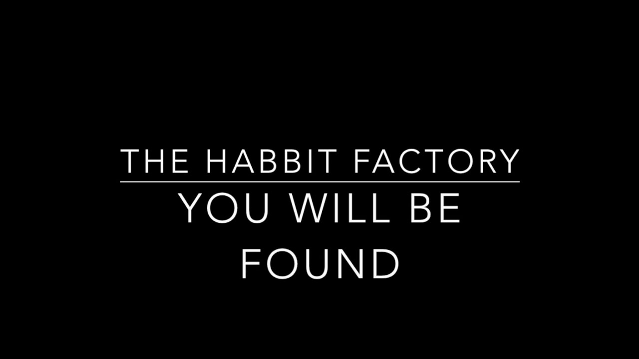 You Will Be Found - The Habbit Factory - YouTube