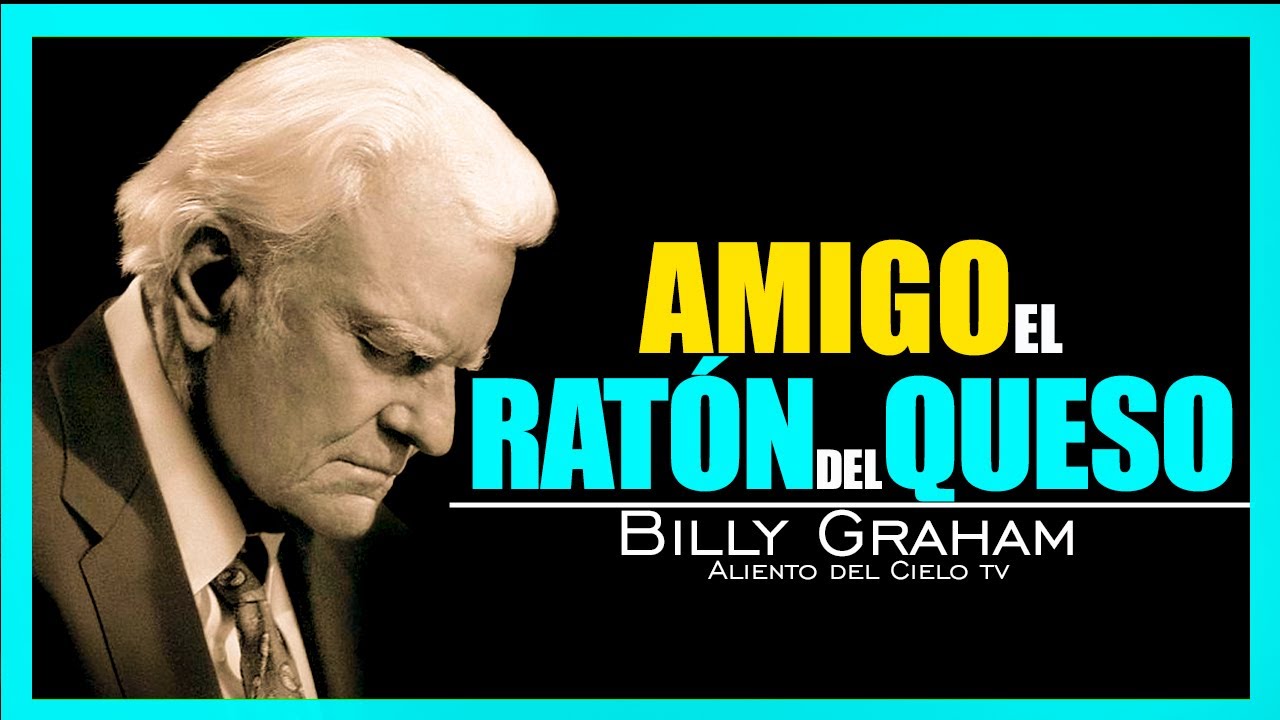 Billy Graham - Amigo el Ratón del Queso -laDOSISdiaria - YouTube