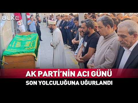 AK Parti'nin Acı Günü... Son Yolculuğuna Uğurlandı!