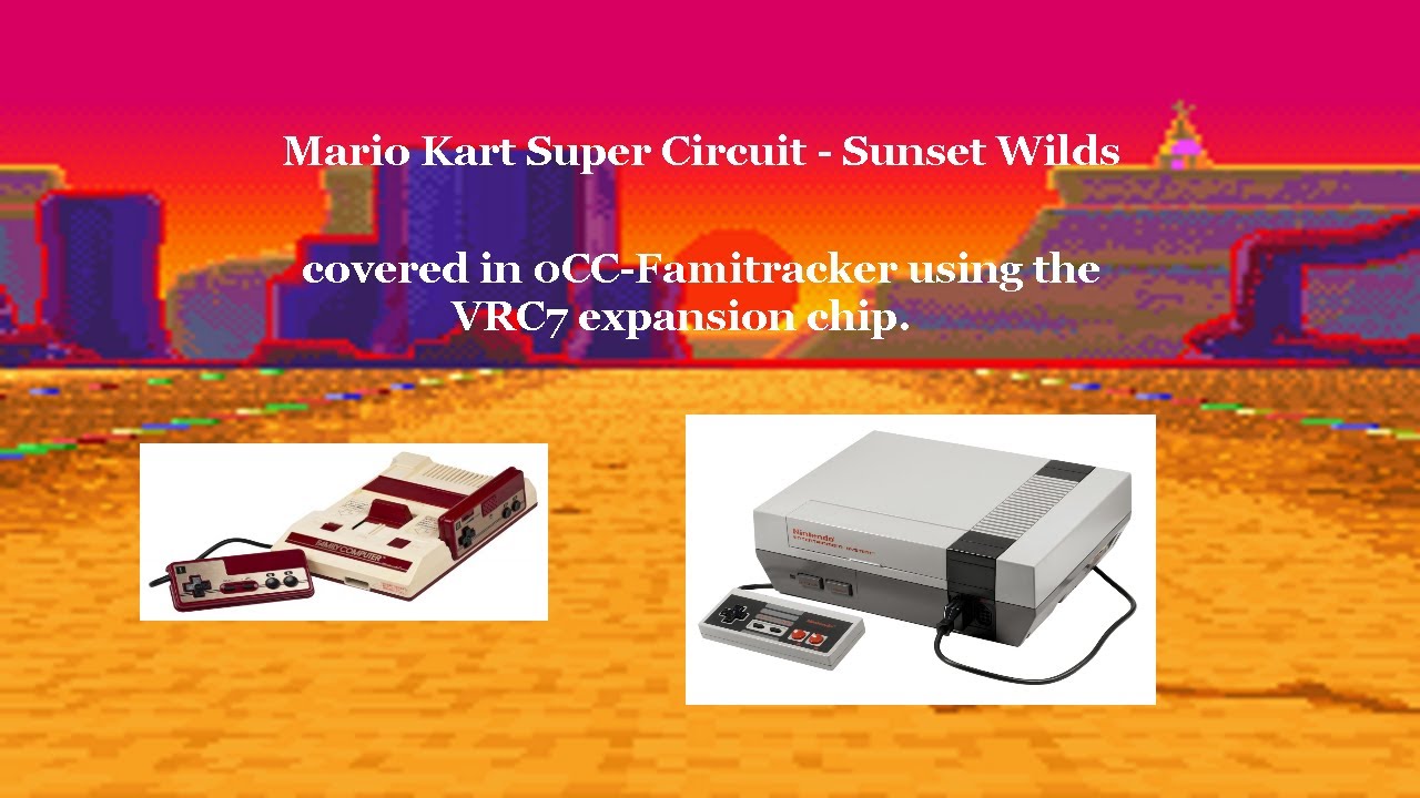Mario Kart: Super Circuit - Sunset Wilds (Nintendo NES RP2A03+VRC7 ...