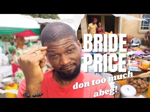 NIGERIAN WEDDINGS AND RIDICULOUS BRIDE PRICE LIST ( RANT VIDEO ) - YouTube