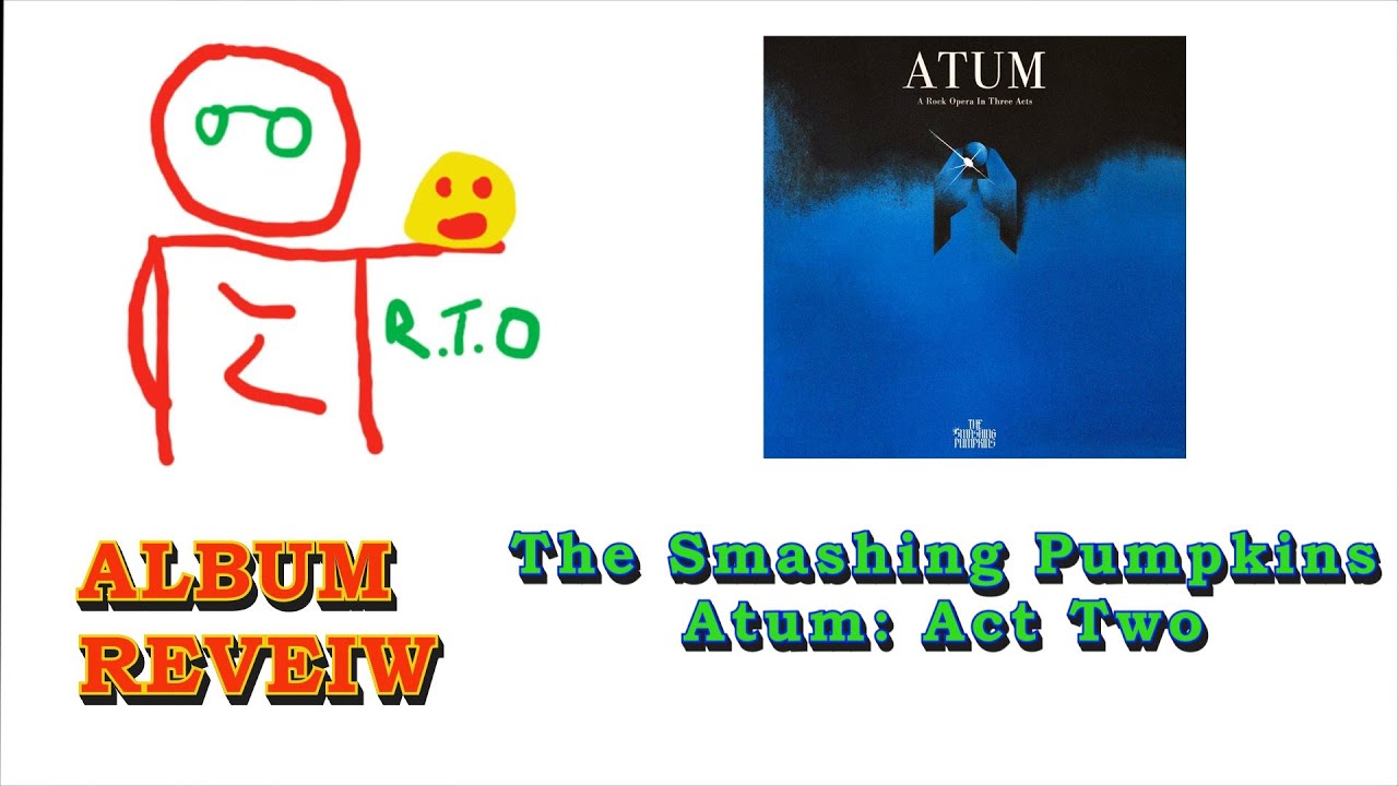Album Review of Atum Act II The Smashing Pumpkins - YouTube