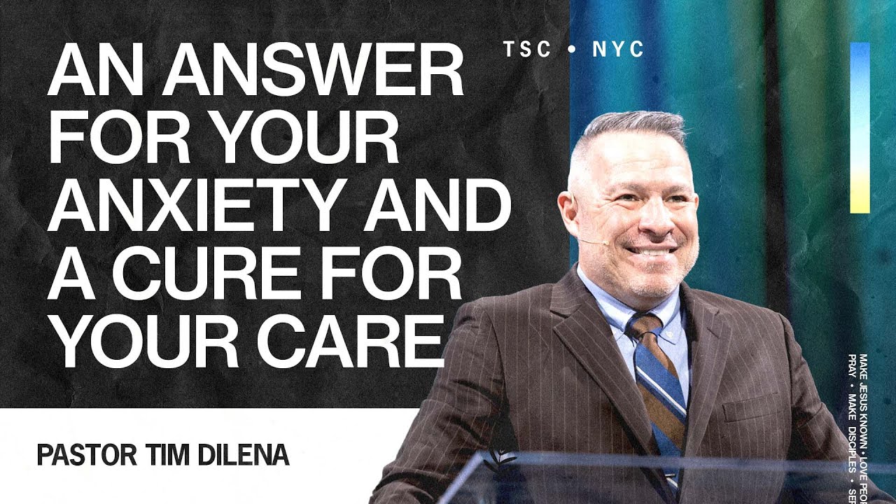 An Answer for Your Anxiety and a Cure for Your Care | Tim Dilena - YouTube