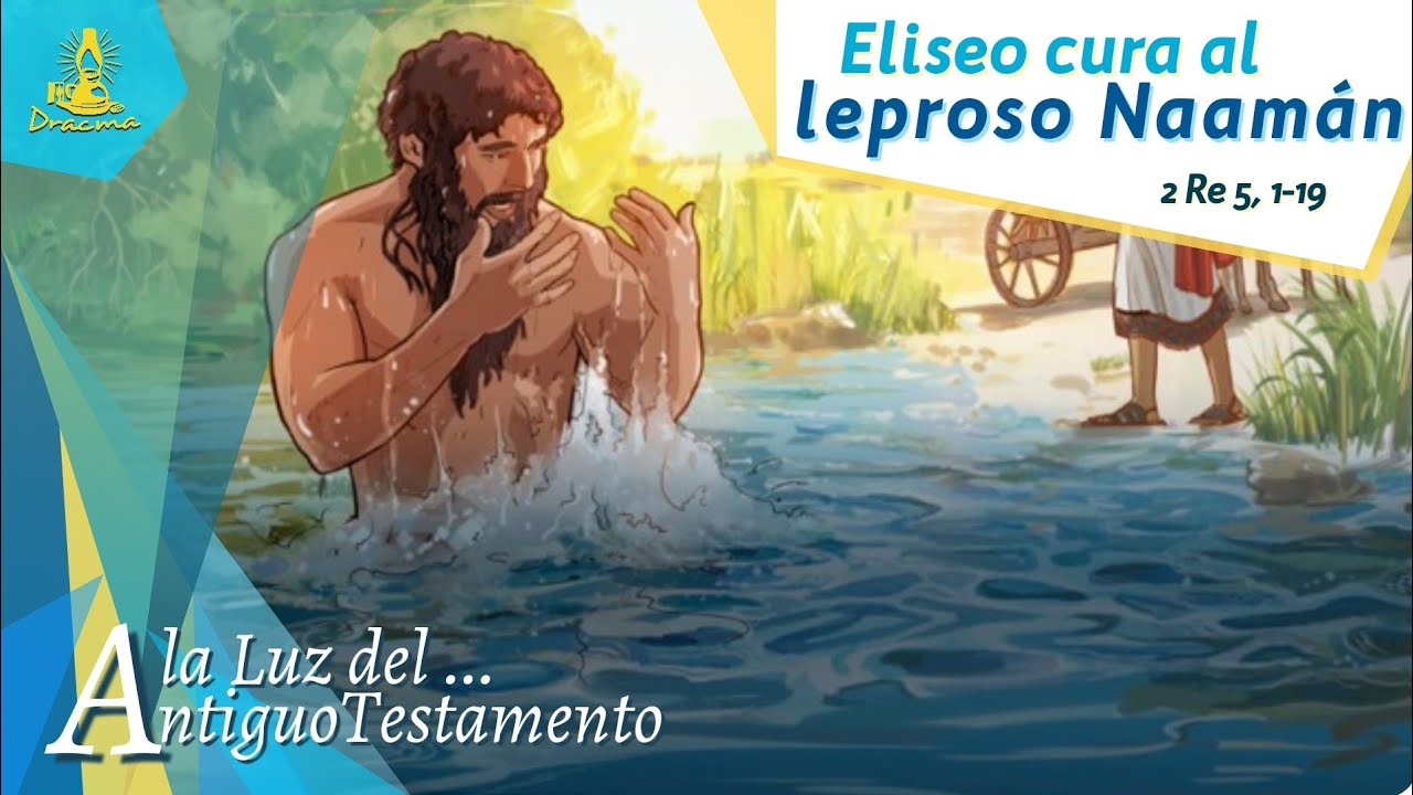 32. Eliseo cura al leproso Naamán | A la luz del Antiguo Testamento ...