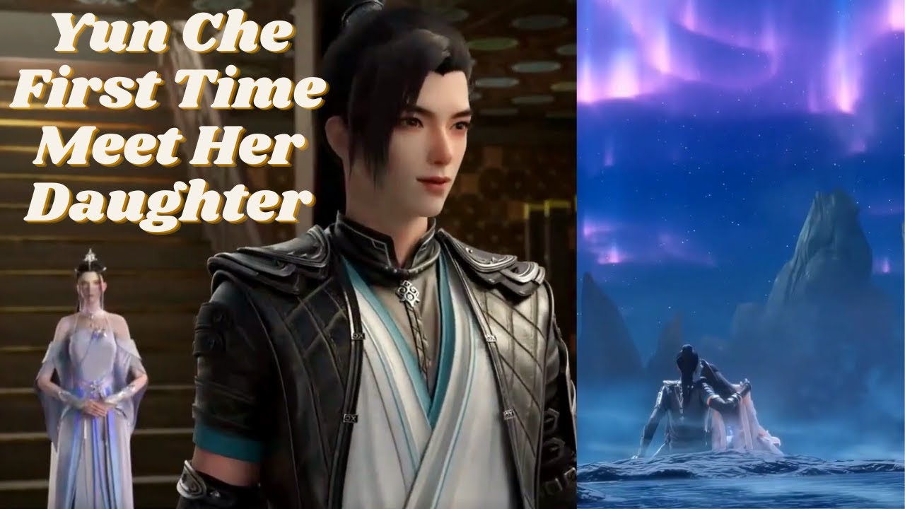 Yun Che First Time Meet Her Daughter Against The Gods Donghua || Series ...