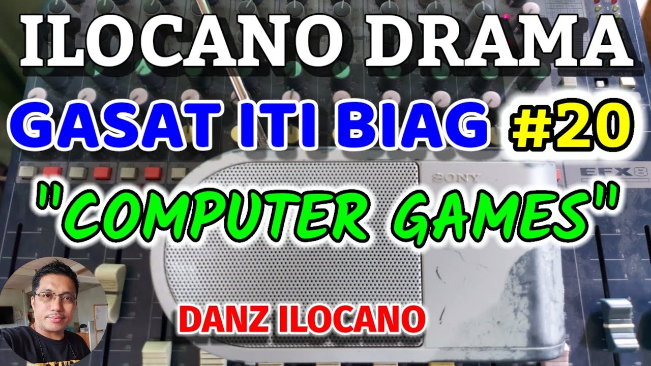 DRAMA ILOCANO | COMPUTER GAMES | GASAT ITI BIAG 20 - YouTube