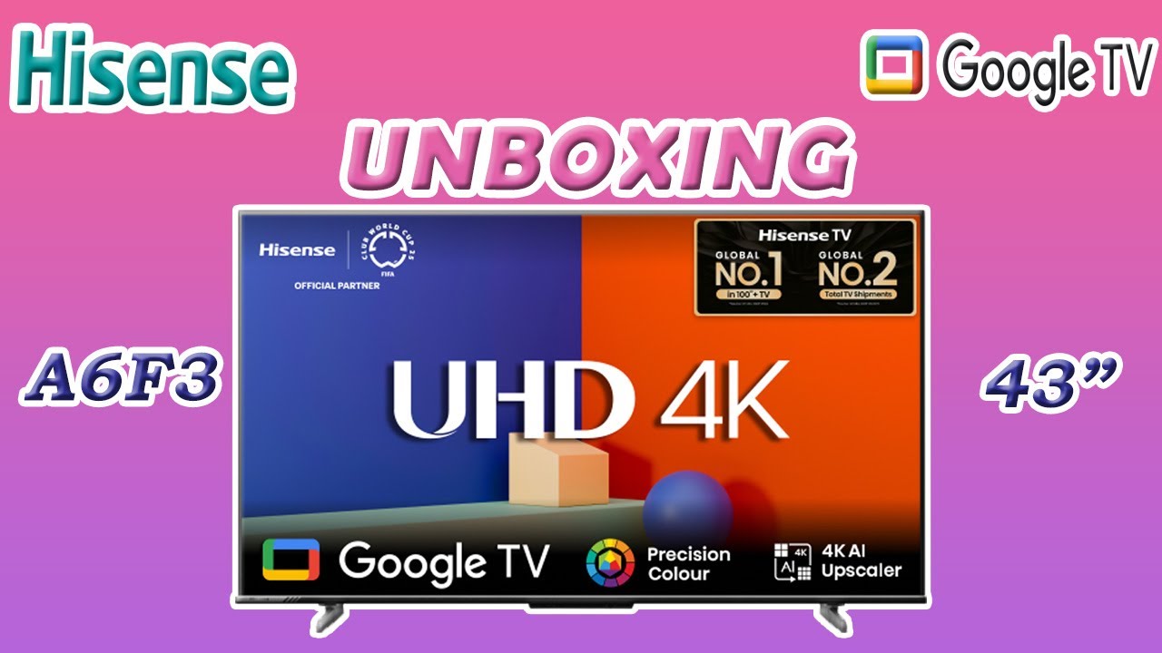 Unboxing Hisense 43-inch A6F3 4K Google LED TV | Best Budget 4K TV in ...