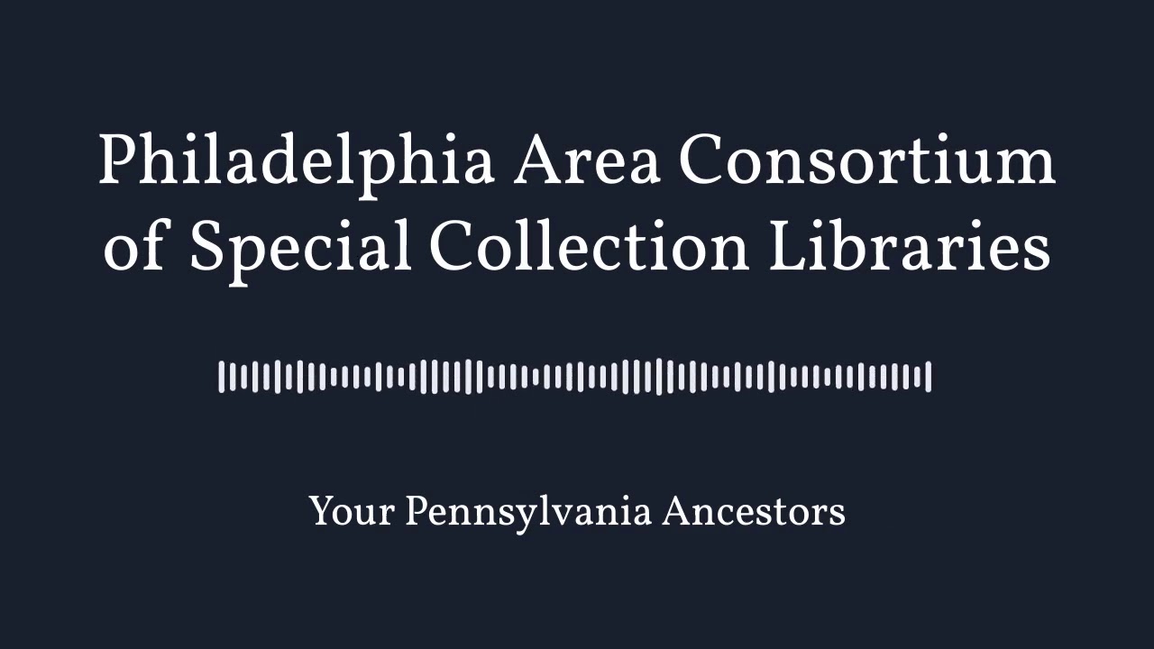 Podcast: Philadelphia Area Consortium of Special Collection Libraries ...