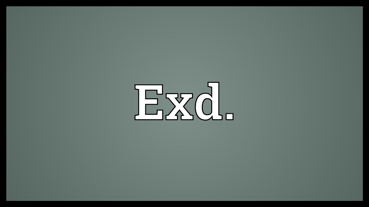 Exd. Meaning - YouTube