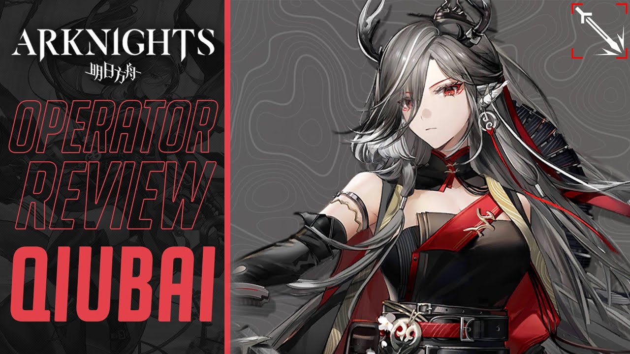 [Arknights] รีวิว : Qiubai (ฉิ๋วไป๋) - YouTube