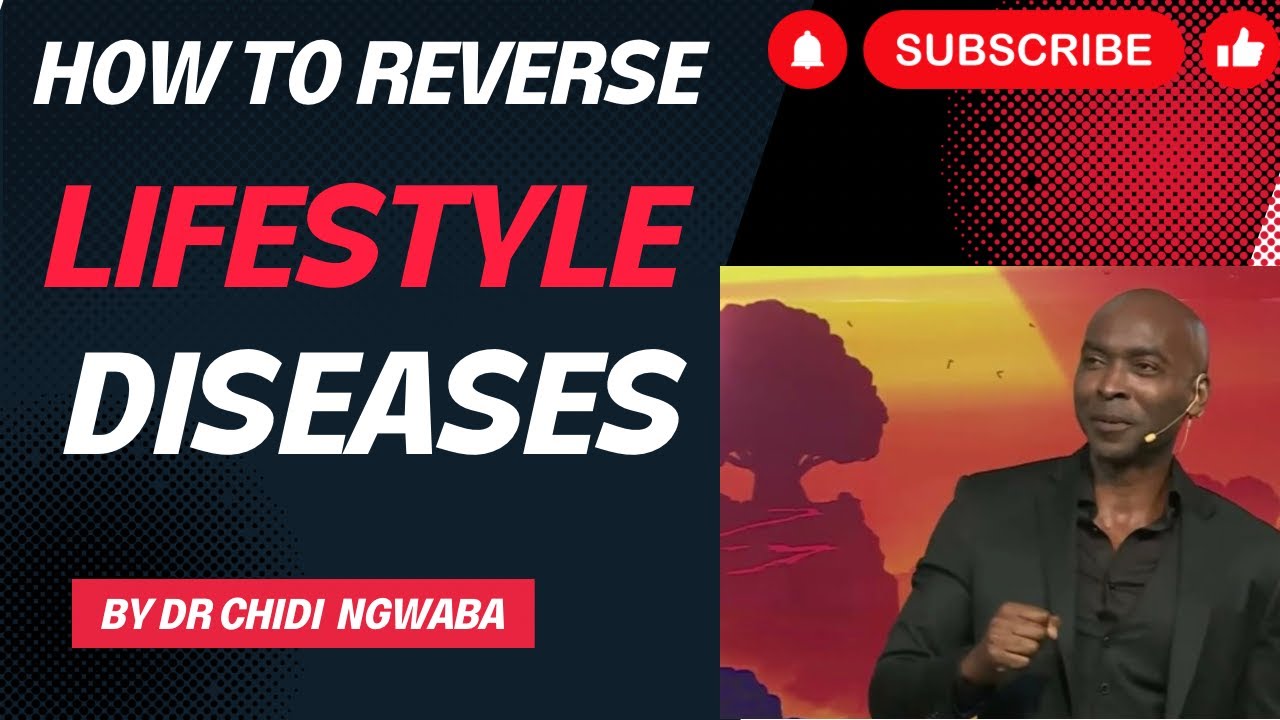 HOW TO REVERSE LIFESTYLE DISEASES - by Dr Chidi Ngwaba - YouTube