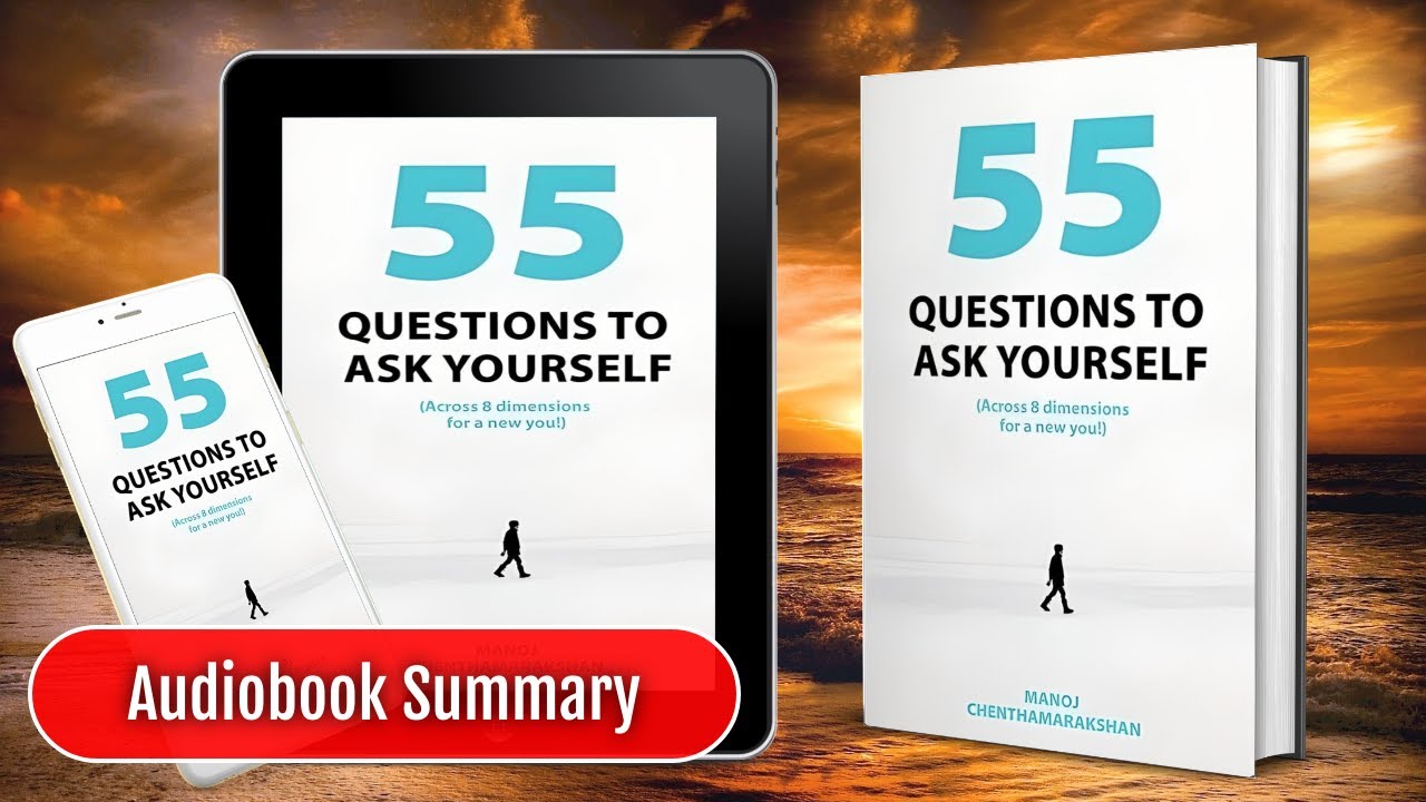 55 QUESTIONS TO ASK YOURSELF By Manoj Chenthamarakshan | Audiobook ...