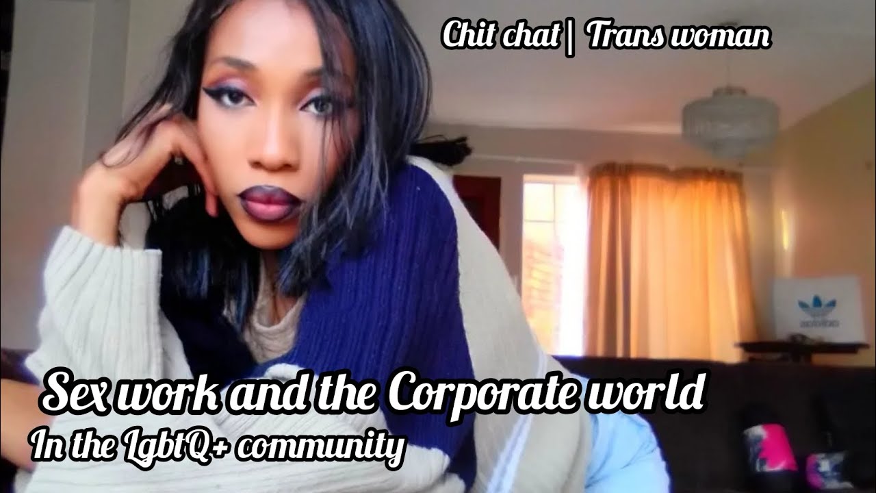 Sex Work And The Corporate World Trans Woman Chit Chat Mtf Youtube