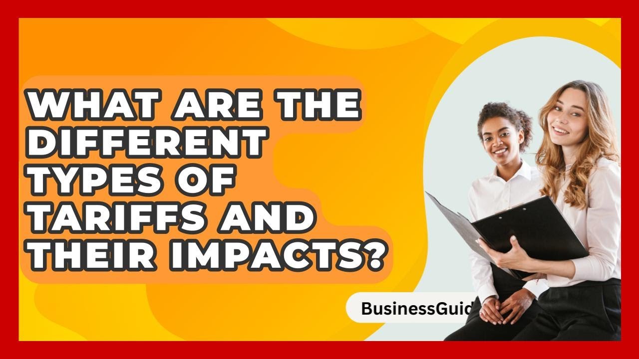 What Are The Different Types Of Tariffs And Their Impacts ...