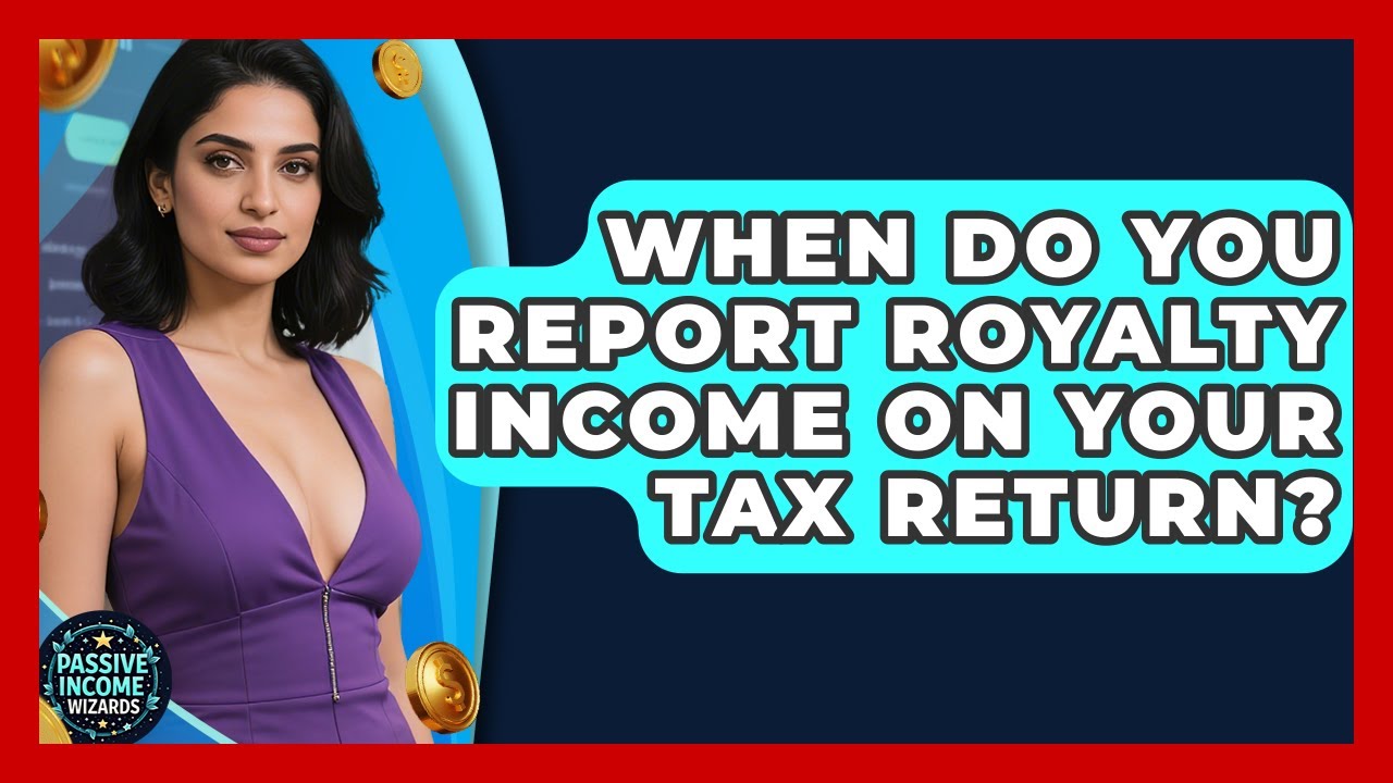 When Do You Report Royalty Income on Your Tax Return? | Passive Income ...
