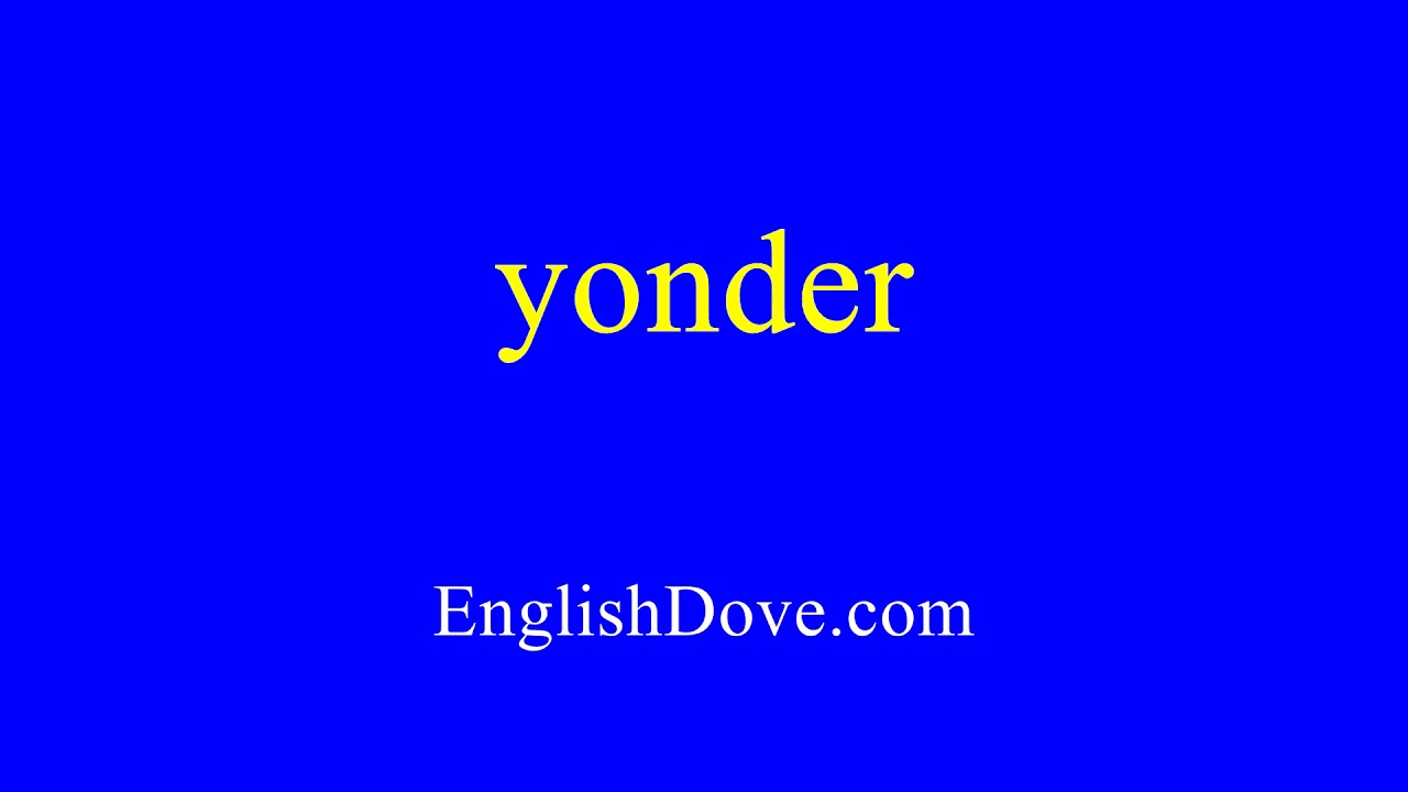 How to pronounce yonder in American English. - YouTube
