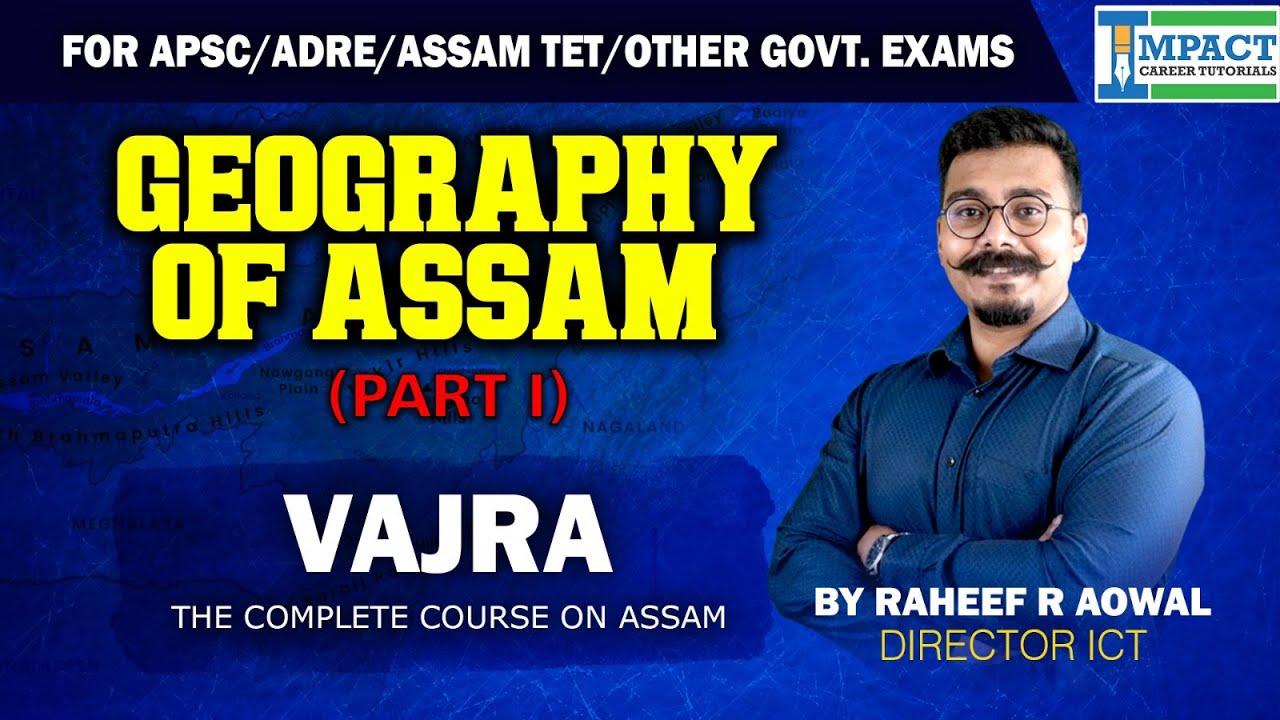 ASSAM GEOGRAPHY - Introduction & Physiography | VAJRA - Assam Course ...