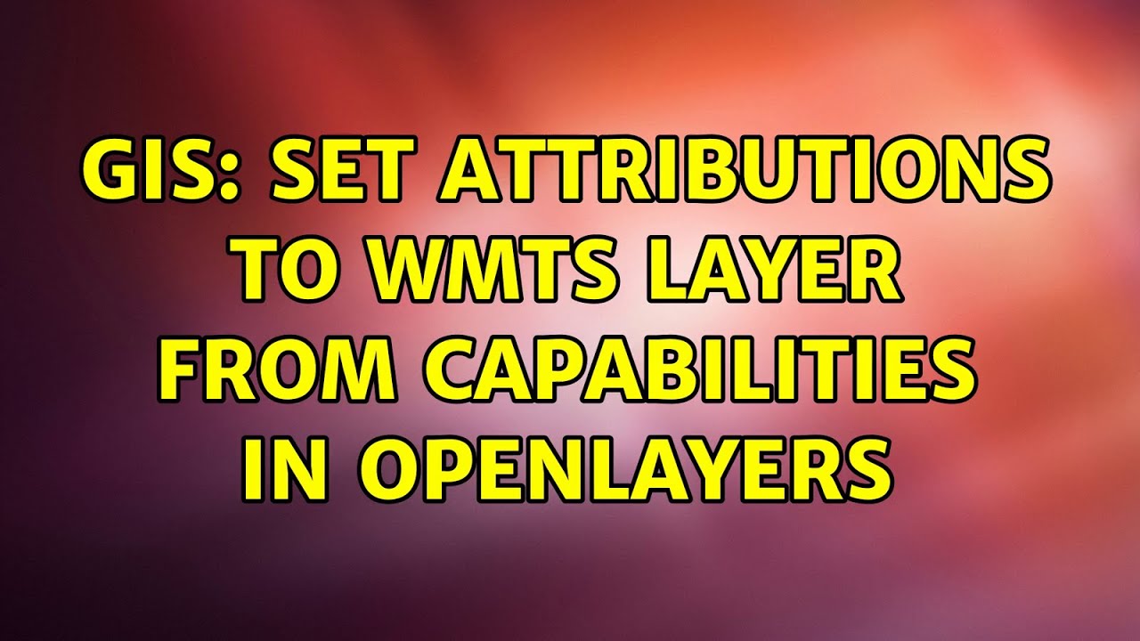 Gis Set Attributions To Wmts Layer From Capabilities In Openlayers 9293