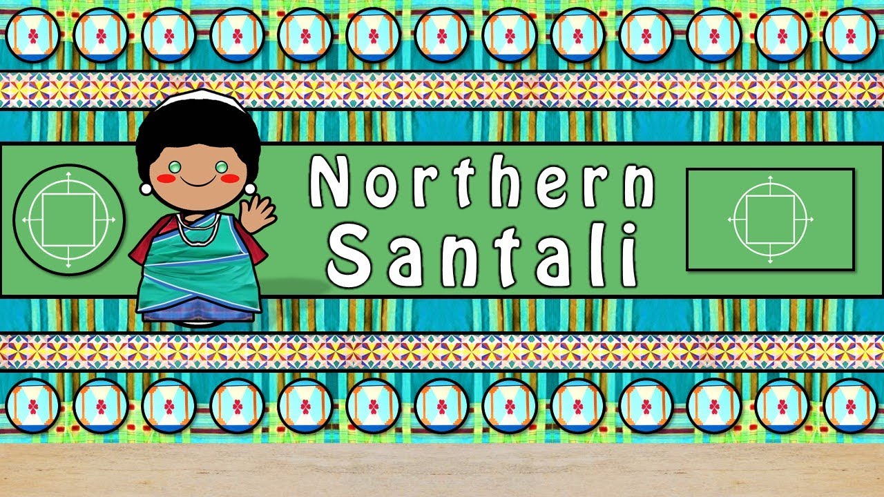 NORTHERN SANTALI LANGUAGE, PEOPLE, & CULTURE (Santal Pargana dialect ...